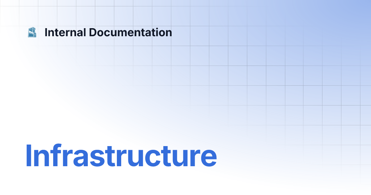 Infrastructure | Internal Documentation